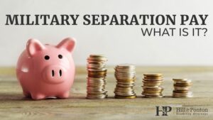 Involuntary Military Separation Pay: How it works | Hill & Ponton, P.A.